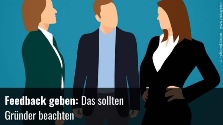 Feedback geben: Das sollten Gründer beachten